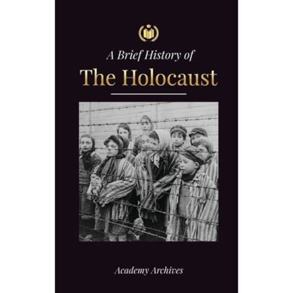 Academy Archives | Other | The Brief History Of The Holocaust The Rise ...